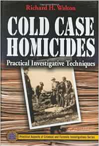 Amazon - Cold Case Homicides: Practical Investigative Techniques ...
