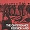 The Ghost-Dance Religion and Wounded Knee (Native American): Mooney ...