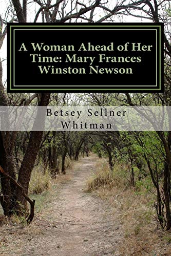 A Woman Ahead of Her Time: Mary Frances Winston Newson: Whitman, Betsey ...
