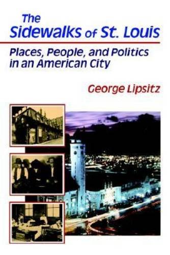 The Sidewalks of St. Louis: Places, People, and Politics in an American ...