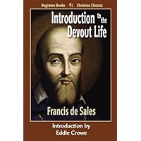 Introduction to the Devout Life: Francis De Sales, Cardinal Archbishop ...