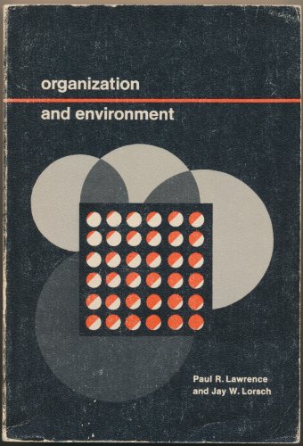 Organization and Environment: Managing Differentiation and Integration ...