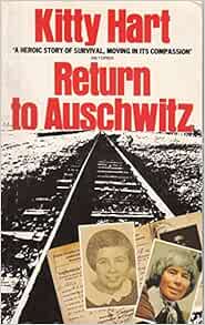 Return to Auschwitz: The Remarkable Story of a Girl Who Survived the ...
