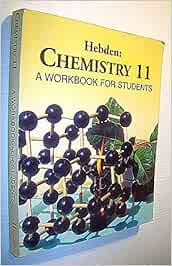 Hebden: Chemistry 11, a workbook for students: James A. Hebden ...