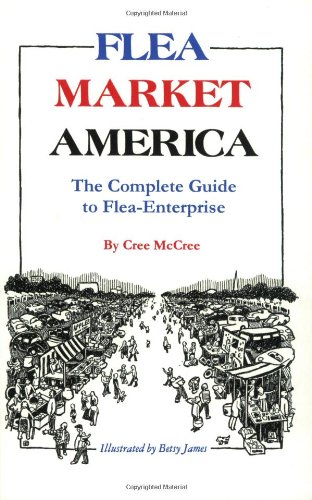 Flea Market America: The Complete Guide to Flea Enterprise: McCree ...