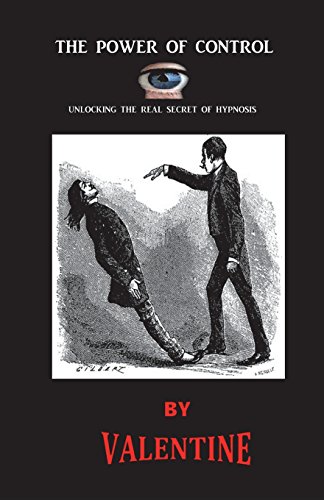 The Power Of Control: Unlocking The Real Secret of Hypnosis: Valentine ...