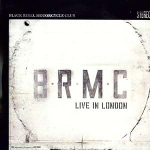 BLACK REBEL MOTORCYCLE CLUB - Live in London - Amazon.com Music