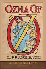 Ozma of Oz (Illustrated First Edition): 100th Anniversary OZ Collection ...