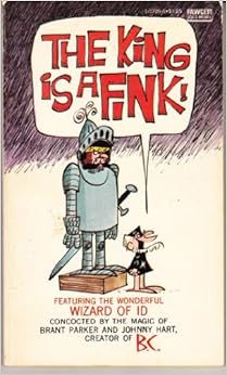 The King Is a Fink! (The Wizard of ID): Johnny Hart, Brant Parker ...