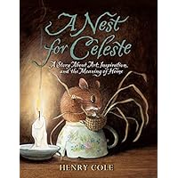 A Nest for Celeste: A Story About Art, Inspiration, and the Meaning of ...