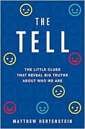 The Tell: The Little Clues That Reveal Big Truths about Who We Are ...