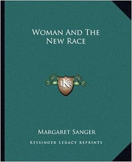 Woman And The New Race: Margaret Sanger: 9781162717623: Amazon.com: Books