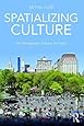 Amazon.com: Spatializing Culture: The Ethnography of Space and Place ...