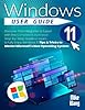Windows 11 User Guide: Discover From Beginner to Expert with this ...