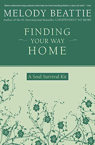Finding Your Way Home: A Soul Survival Kit: Beattie, Melody ...