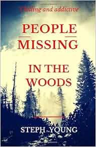 Amazon.com: PEOPLE MISSING IN THE WOODS.: People are disappearing in the Woods. True Stories of ...