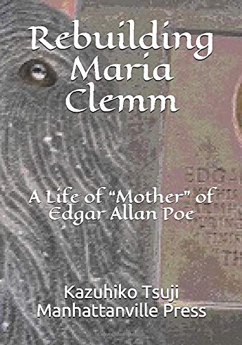 Amazon.com: Rebuilding Maria Clemm: A Life of "Mother" of Edgar Allan ...