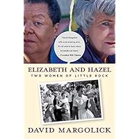 Elizabeth and Hazel: Two Women of Little Rock: Margolick, David ...