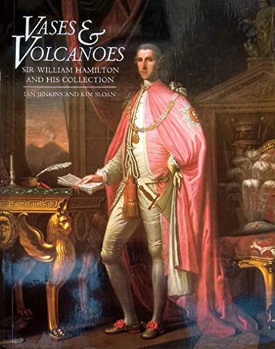 Vases & volcanoes: Sir William Hamilton and his collection: Jenkins ...