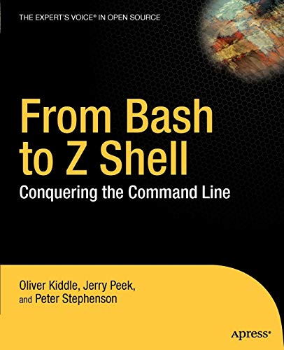 From Bash to Z Shell: Conquering the Command Line: Kiddle, Oliver ...