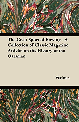 The Great Sport of Rowing - A Collection of Classic Magazine Articles ...