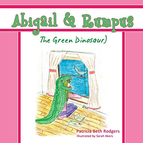Abigail & Rumpus (The Green Dinosaur) (1) (Christian Military Family ...