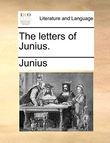 The letters of Junius.: Junius: 9781170042960: Amazon.com: Books