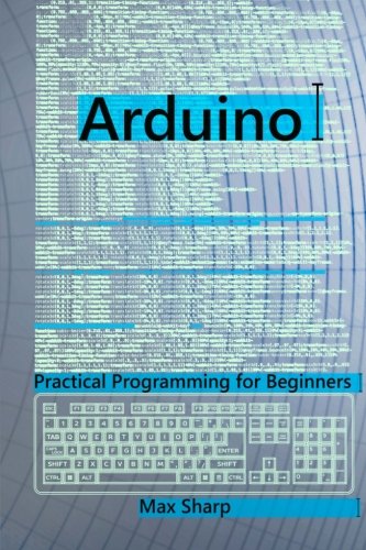 Arduino: Practical Programming for Beginners: Sharp, Max: 9781975874650: Amazon.com: Books