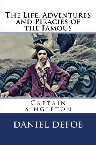 The Life, Adventures and Piracies of the Famous Captain Singleton ...