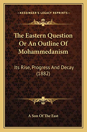 Amazon.com: The Eastern Question Or An Outline Of Mohammedanism: Its ...