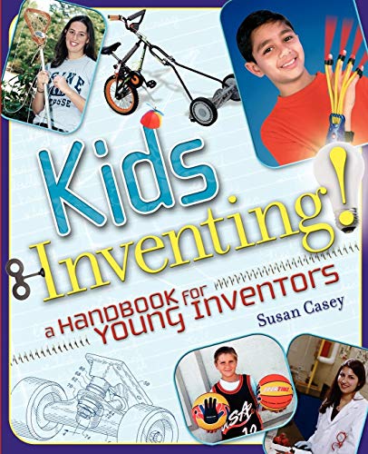 Kids Inventing! A Handbook for Young Inventors: Casey, Susan ...