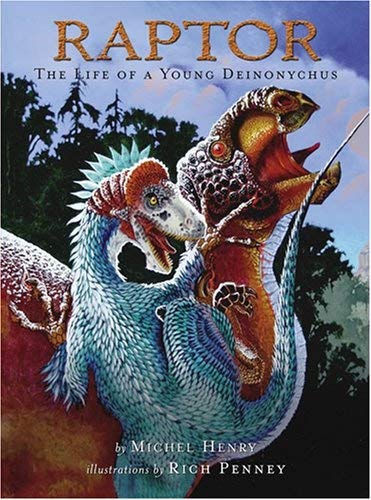 RAPTOR: The Life of a Young Deinonychus: Henry, Michel, Penney, Rich ...