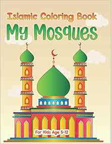Islamic Coloring Book: My Mosques: Muslim Kids Coloring Book with ...