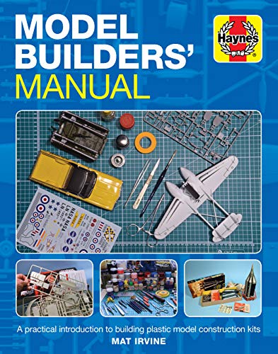 Model Builders' Manual: A practical introduction to building plastic ...