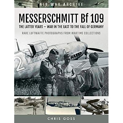 Buy MESSERSCHMITT Bf 109: The Latter Years - War in the East to the ...
