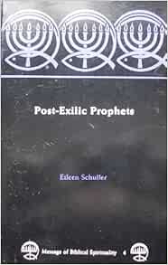 Post-Exilic Prophets (Message of Biblical Spirituality): Schuller ...