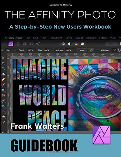 The Affinity Photo Guidebook: A Step-by-Step New User's Manual: Walters ...
