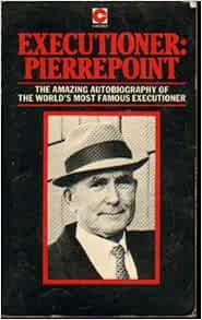 Executioner Pierrepoint: Pierrepoint, Albert: 9780340213070: Amazon.com ...