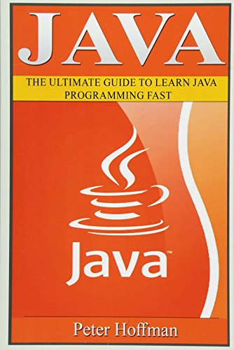 Java: The Ultimate Guide to Learn Java Programming Fast (Programming ...