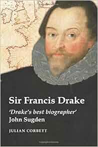 Sir Francis Drake: Julian S. Corbett: 9781537408859: Amazon.com: Books