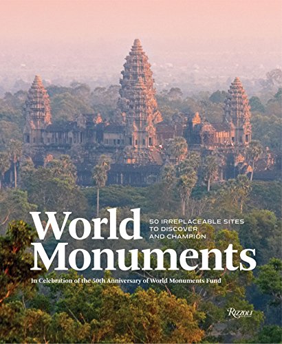 World Monuments: 50 Irreplaceable Sites To Discover, Explore, and ...