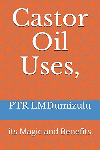 Castor Oil Uses,: its Magic and Benefits: LMDumizulu, PTR ...