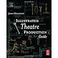 Illustrated Theatre Production Guide: Holloway, John, Holloway, John ...