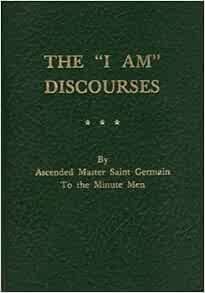 "I AM" Discourses by Ascended Master Saint Germain to the Minute Men ...