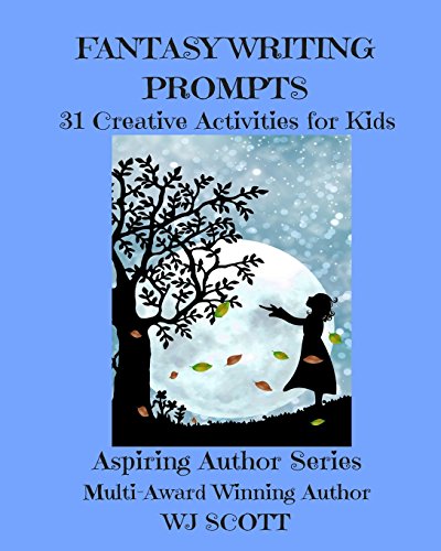 Fantasy Writing Prompts: 31 Creative Activities For Kids (Aspiring ...