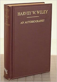 Harvey W. Wiley: An Autobiography: Harvey Washington Wiley: Amazon.com: Books