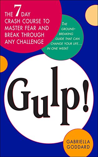 Gulp!: The Seven-Day Crash Course to Master Fear and Break Through Any ...