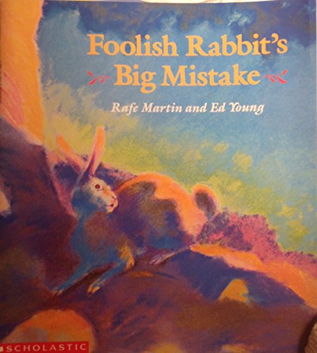 Foolish Rabbit's Big Mistake: Rafe Martin, Ed Young: 9780590477895 ...