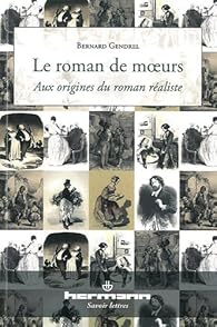 Le roman de moeurs : Aux origines du roman réaliste - Babelio