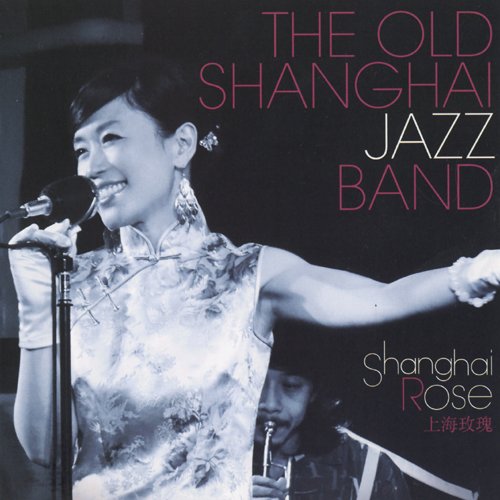 The Old Shanghai Jazz Band - Shanghai Rose [Japan CD] QWST-1001 by The ...
